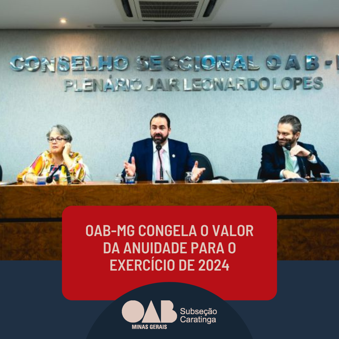 OAB-MG congela o valor da anuidade para o exercício de 2024 – OAB Caratinga
